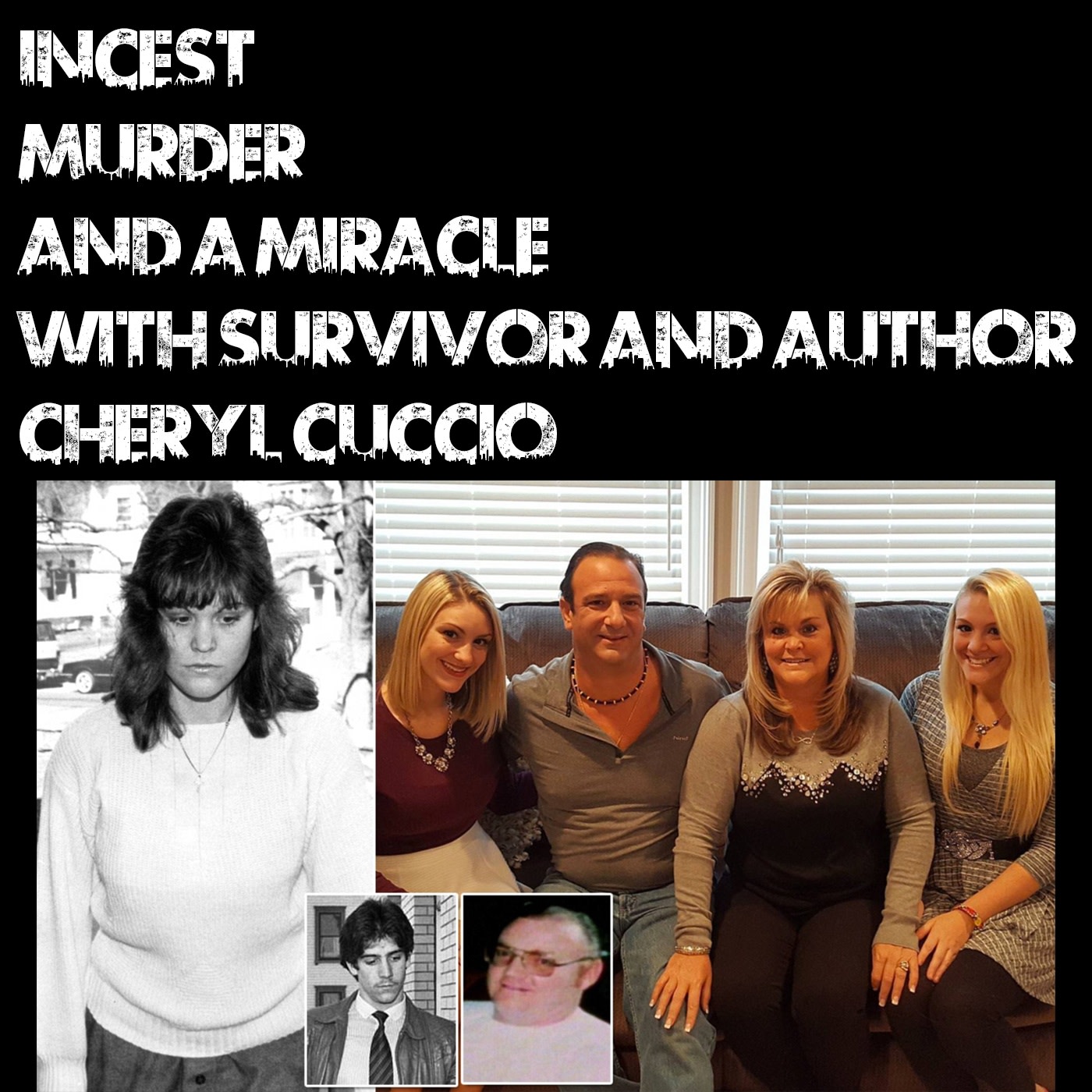 Incest, Murder and a Miracle With Survivor and Author Cheryl Cuccio ...